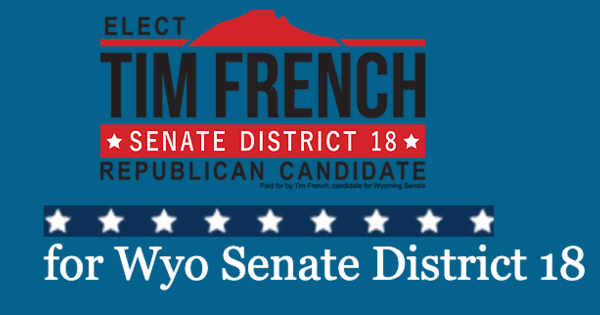 Tim French For Wyoming Senate 18
